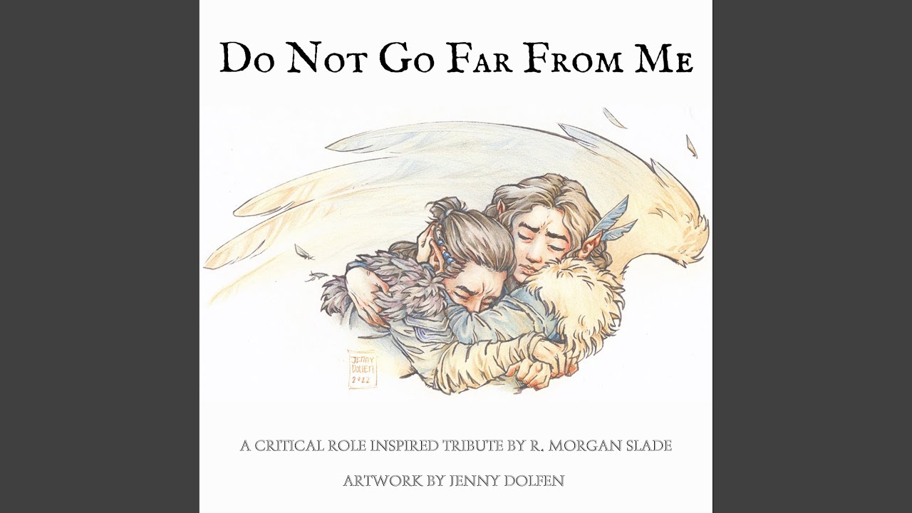 Do Not Go Far From Me (A Critical Role Inspired Tribute) - YouTube