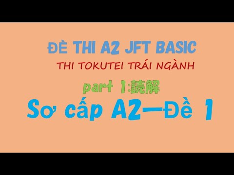 Đề thi JFT BASIC A2 part 1 :Đọc hiểu - YouTube