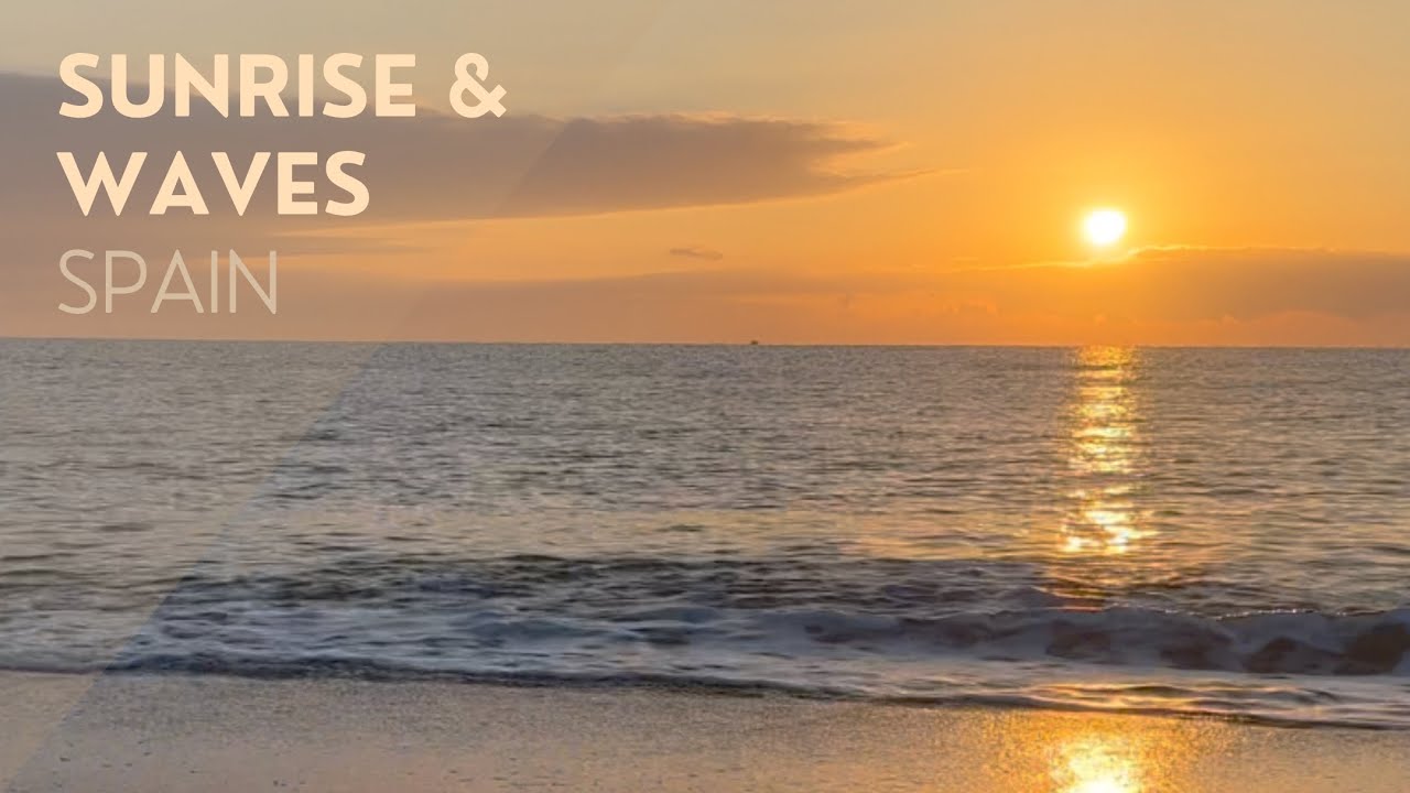 4K Beautiful Beach Sunrise in Spain | 60 min. Ocean Waves | Perfect for ...