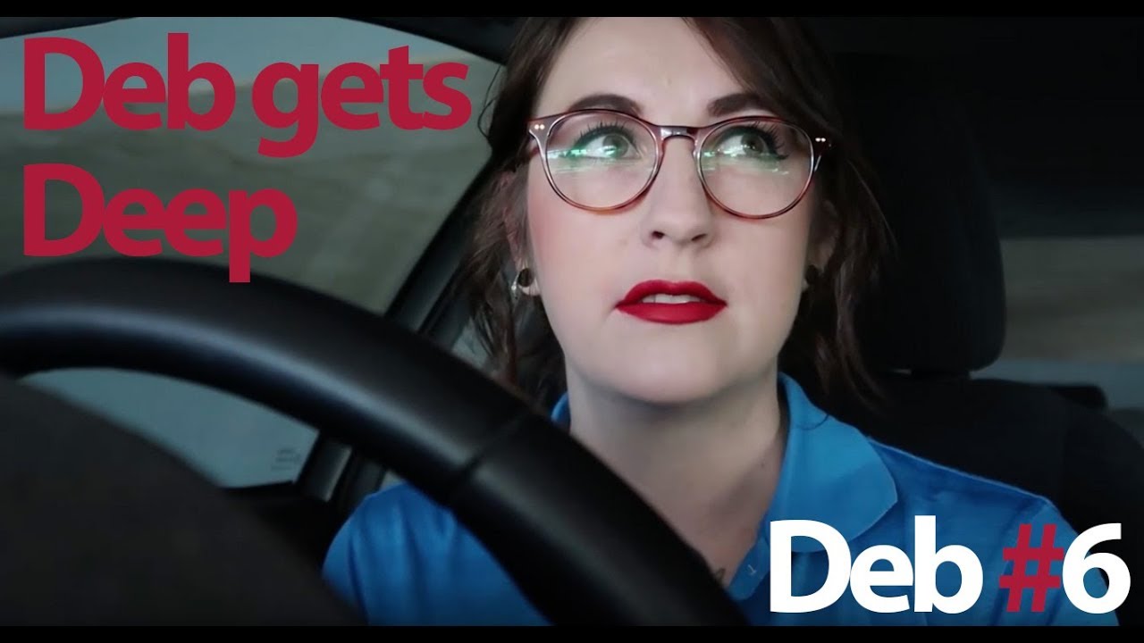 Deb #6 - Deb gets deep - YouTube