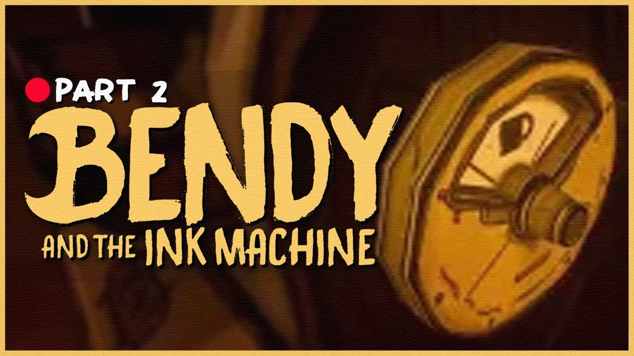 Bendy and the Ink Machine // Part 2 - YouTube