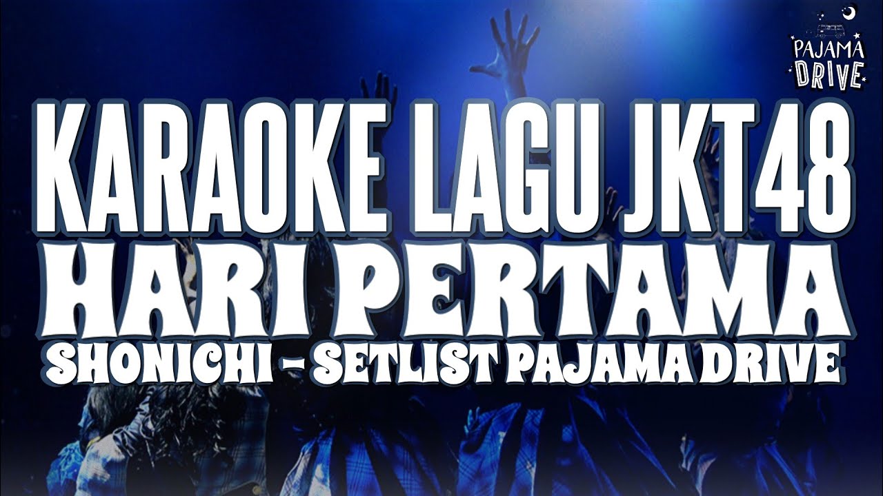KARAOKE JKT48 - Hari pertama (Shonichi) - YouTube