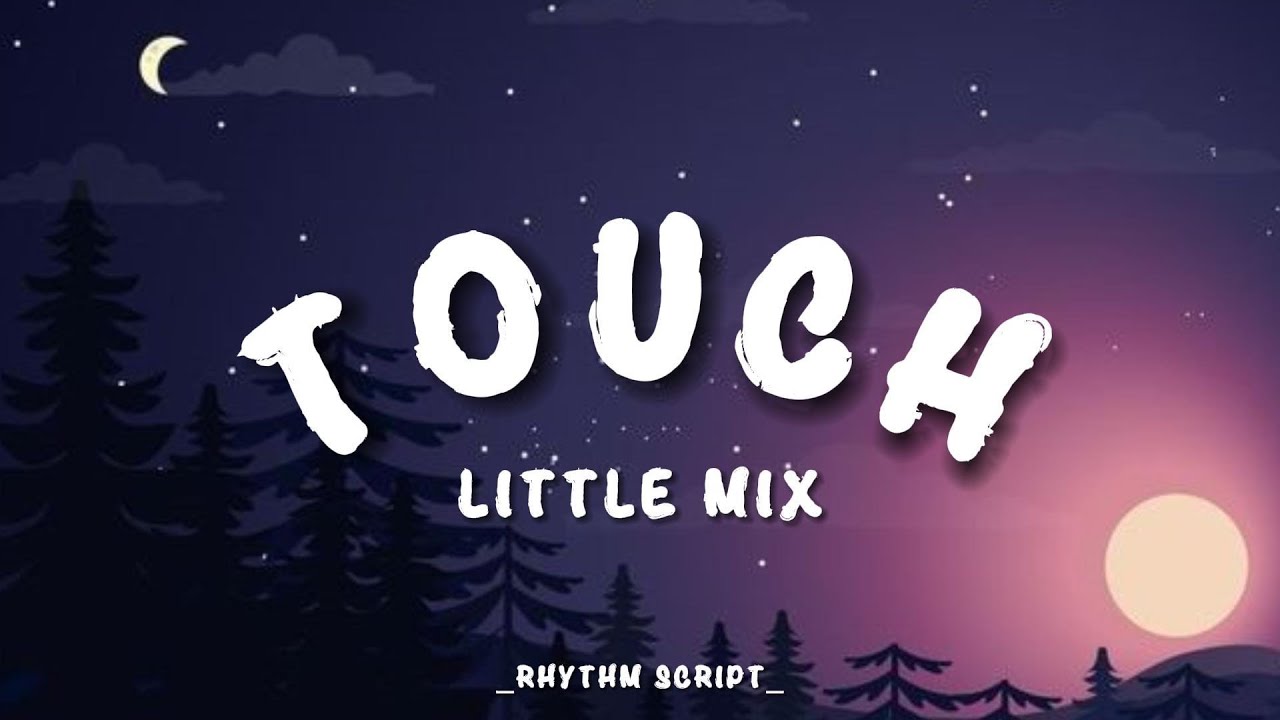 Little Mix - Touch (Lyrics - Rhythm Script) - YouTube