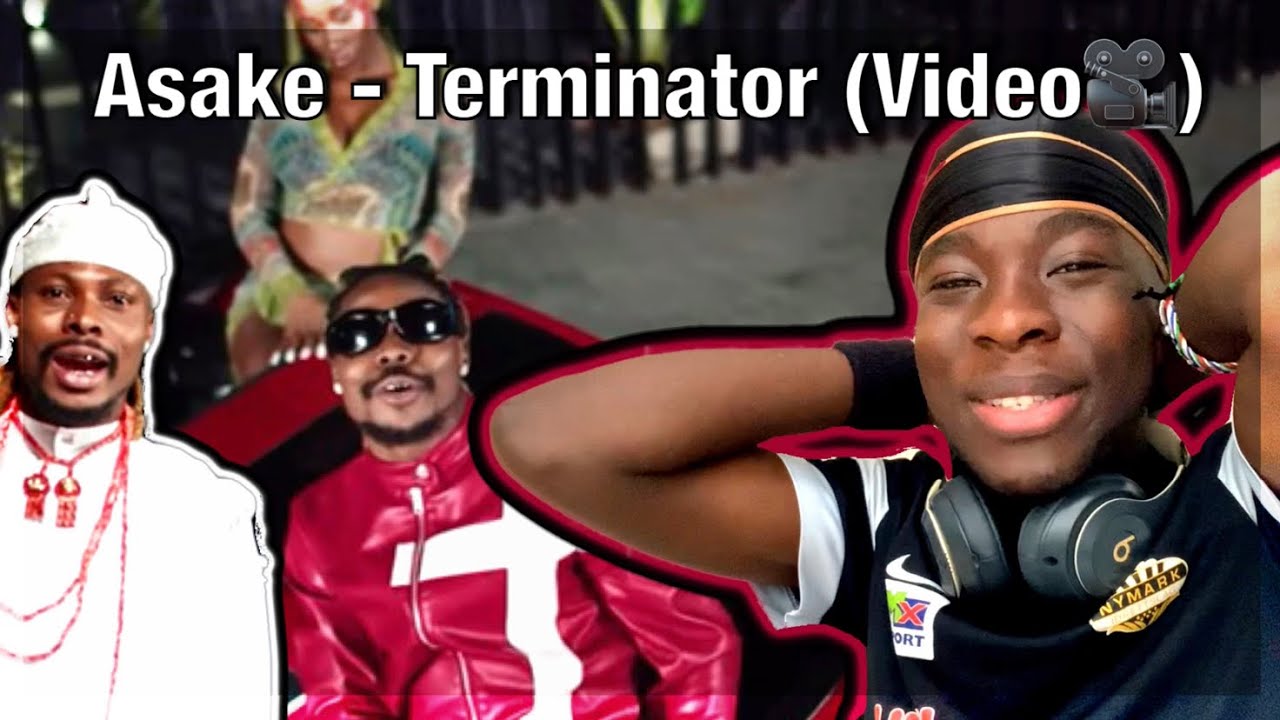 TERMINATOR FINALLY HERE!!🔥| ASAKE - TERMINATOR (Official Video) BRITISH ...
