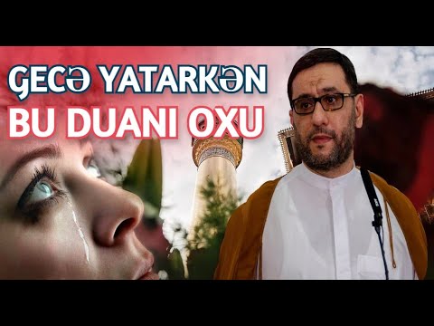 Gecə yatarkən Hacı Şahin - bu duanı oxu yat o gecən nura qəlq olar
