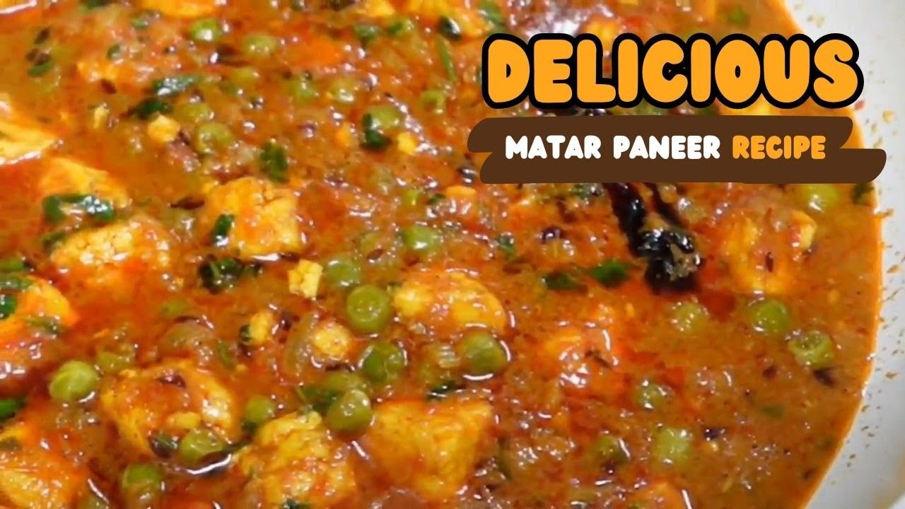 Delicious Matar Paneer Recipe: A Perfect Blend of Green Peas and Paneer ...