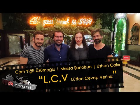 Melisa Şenolsun | Cem Yiğit Üzümoğlu | Ushan Çakır | LCV | ON MATİNESİ #23