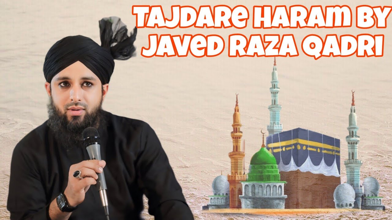 Tajdar e Haram Ho Nigahe Karam || Mohammed Javed Raza Basni || New Hajj Kalam 2024 - YouTube