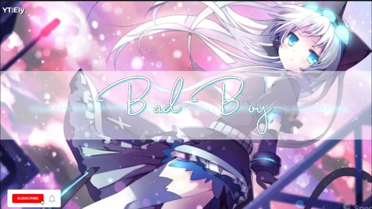Nightcore - Bad boy (歌詞lyrics )🎶Be my bad boy be my man Be my weekend ...