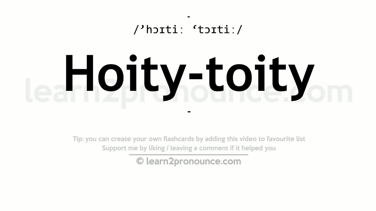 Pronunciation of Hoity-toity | Definition of Hoity-toity - YouTube