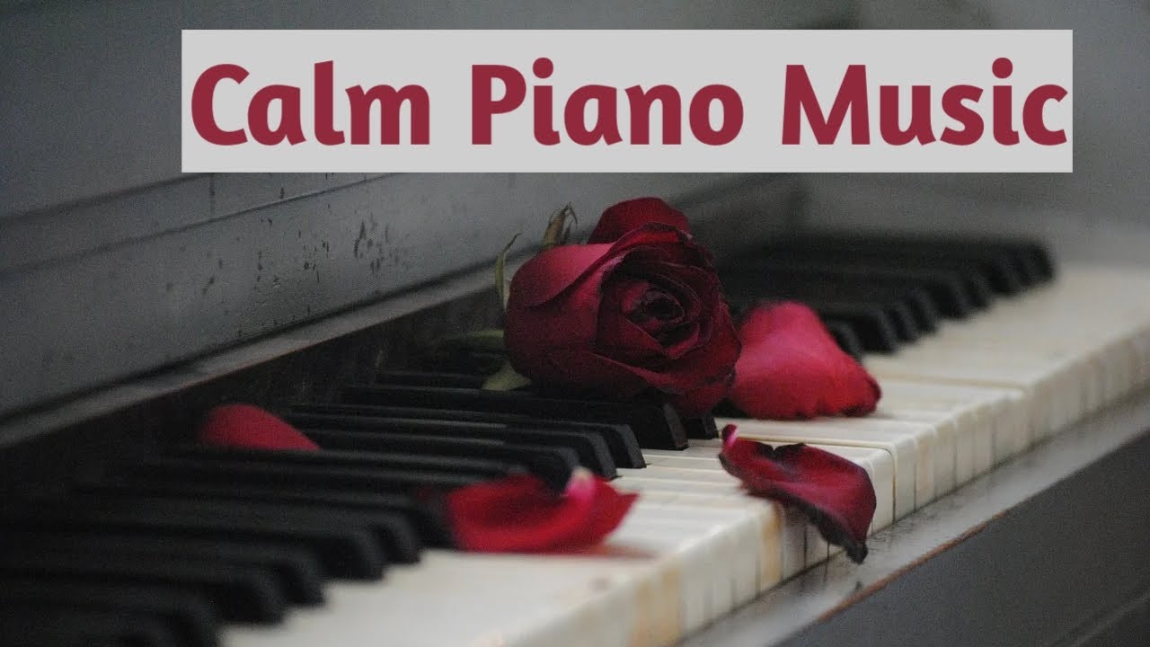 Calm Piano Music | Relaxing Music for Meditation, Work or Study ...