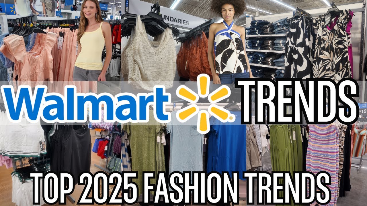 WALMART SHOP WITH ME FOR 2025 FASHION TRENDS | TOP FASHION TRENDS FOR ...