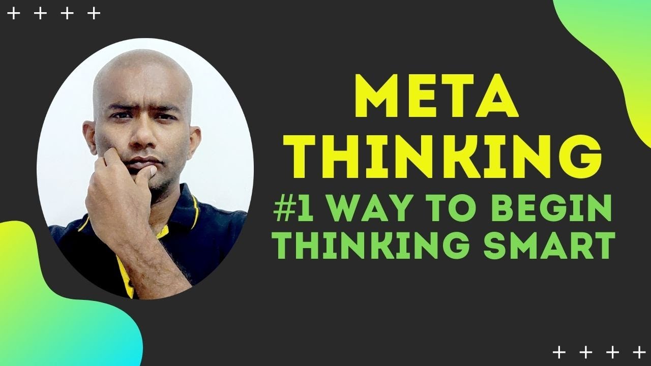 META THINKING: Thinking about thinking: How to think intelligently? How ...