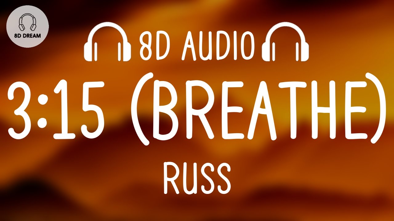Russ - 3:15 (Breathe) (8D AUDIO) - YouTube