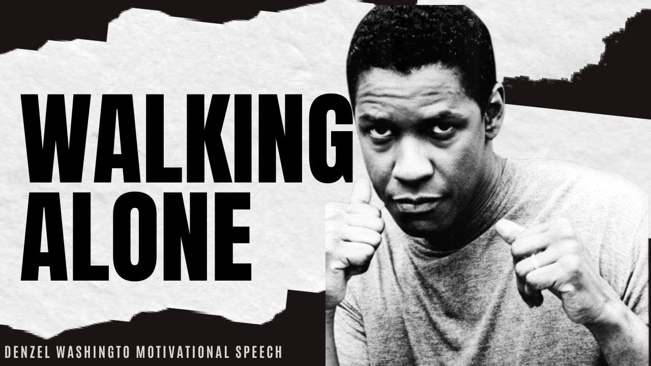 Walking Alone / Denzel Washington / Motivational Speech - YouTube