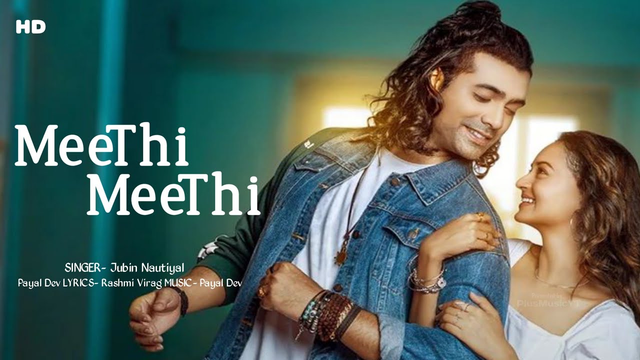 Meethi Meethi LYRICS। Jubin Nautiyal & Payal Dev। Rashmi Virag। Full ...