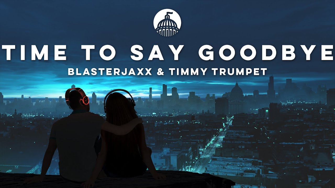 Blasterjaxx & Timmy Trumpet - Time To Say Goodbye - YouTube