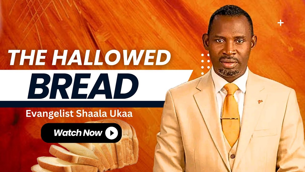 The Hallowed bread || Evangelist Shaala Ukaa - YouTube