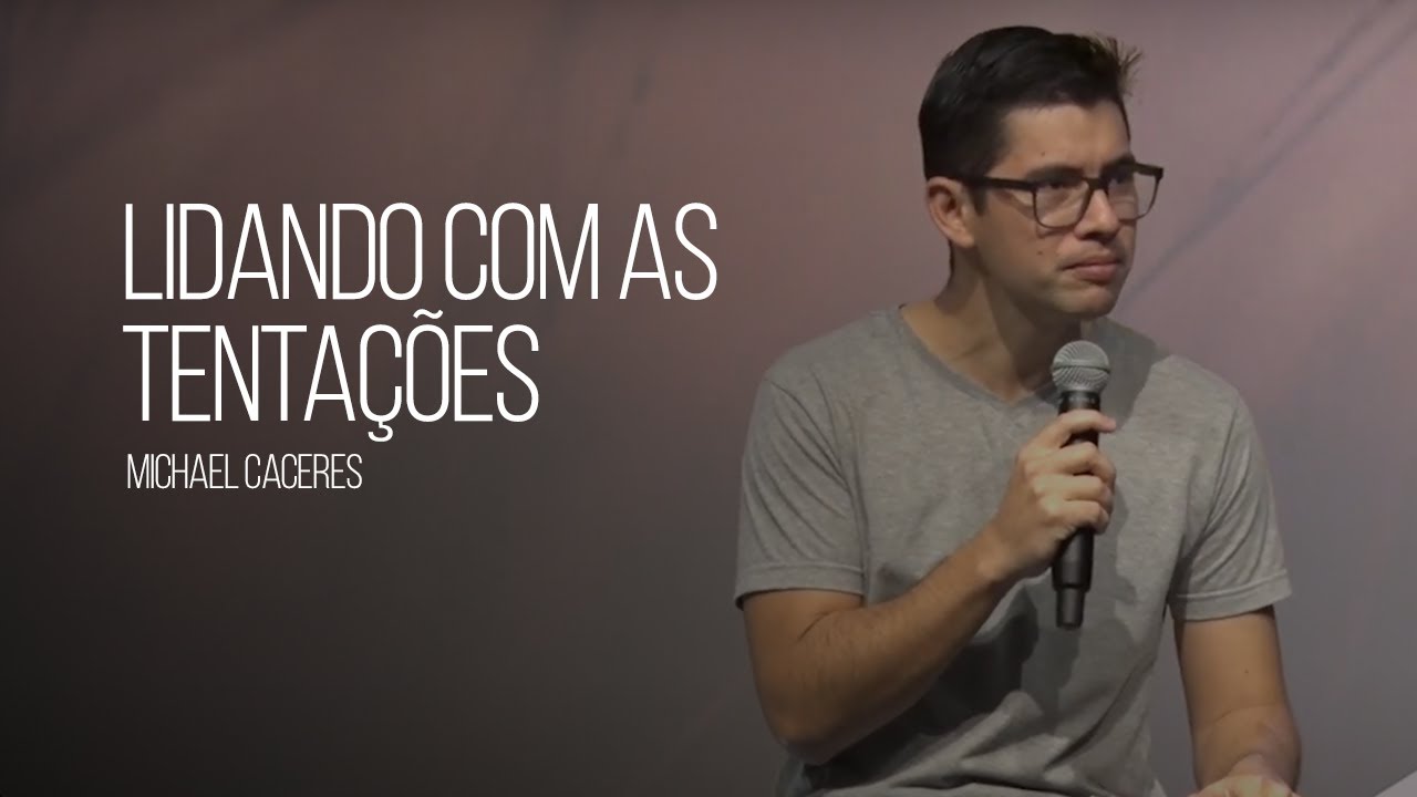 Lidando com as tentações | Michael Caceres - YouTube