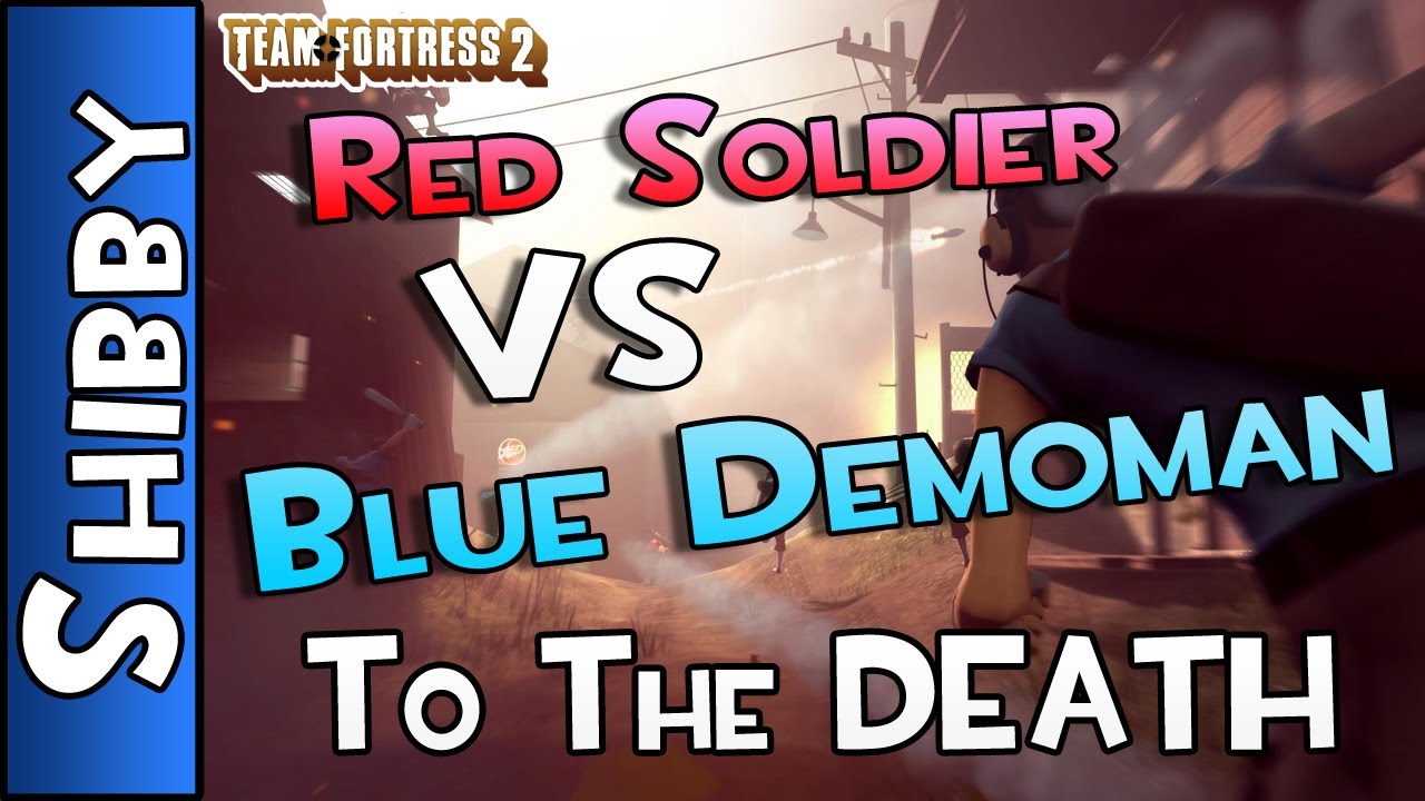 TF2 - THIS MEANS WAR! Red Soldier vs Blue Demoman (Team Fortress 2 ...