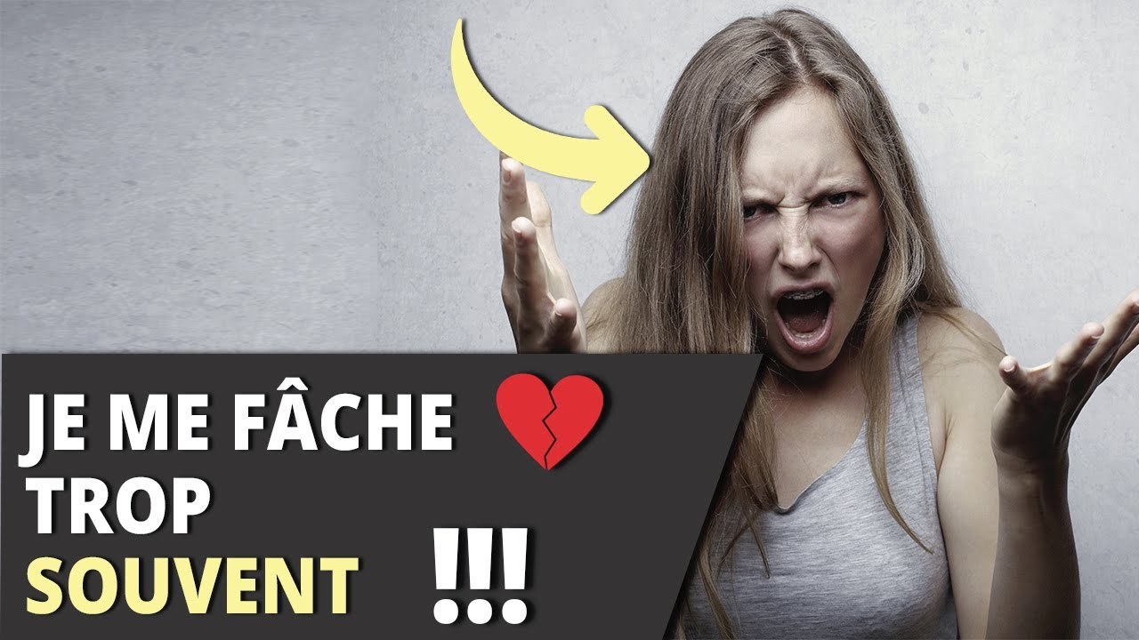 Je me fâche avec tout le monde ! Comment être moins colérique - YouTube
