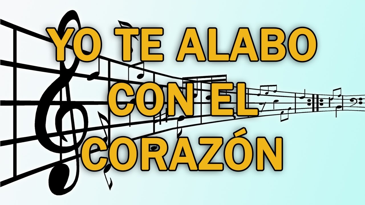 Yo te alabo con el corazón - YouTube