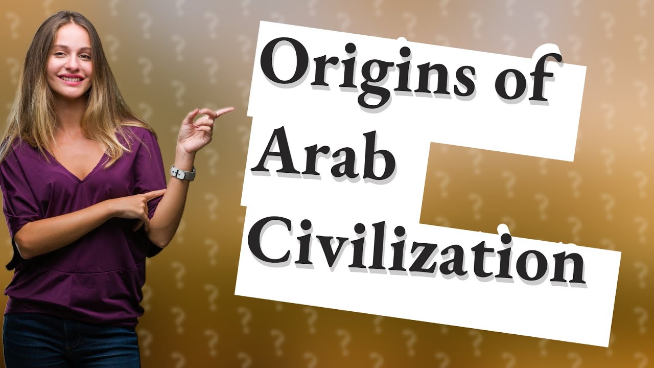 How Did the Arab Civilization Originate? - YouTube