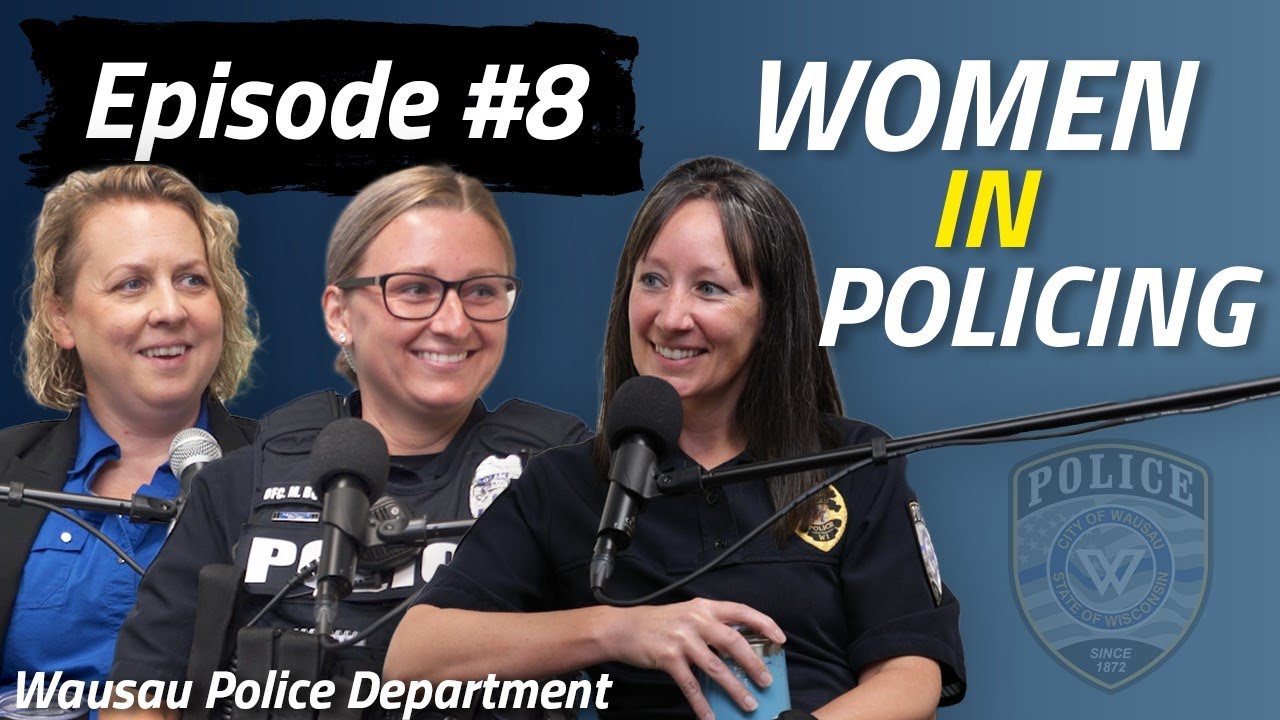 Wausau PD Podcast | Episode 8 | Women in Policing - YouTube