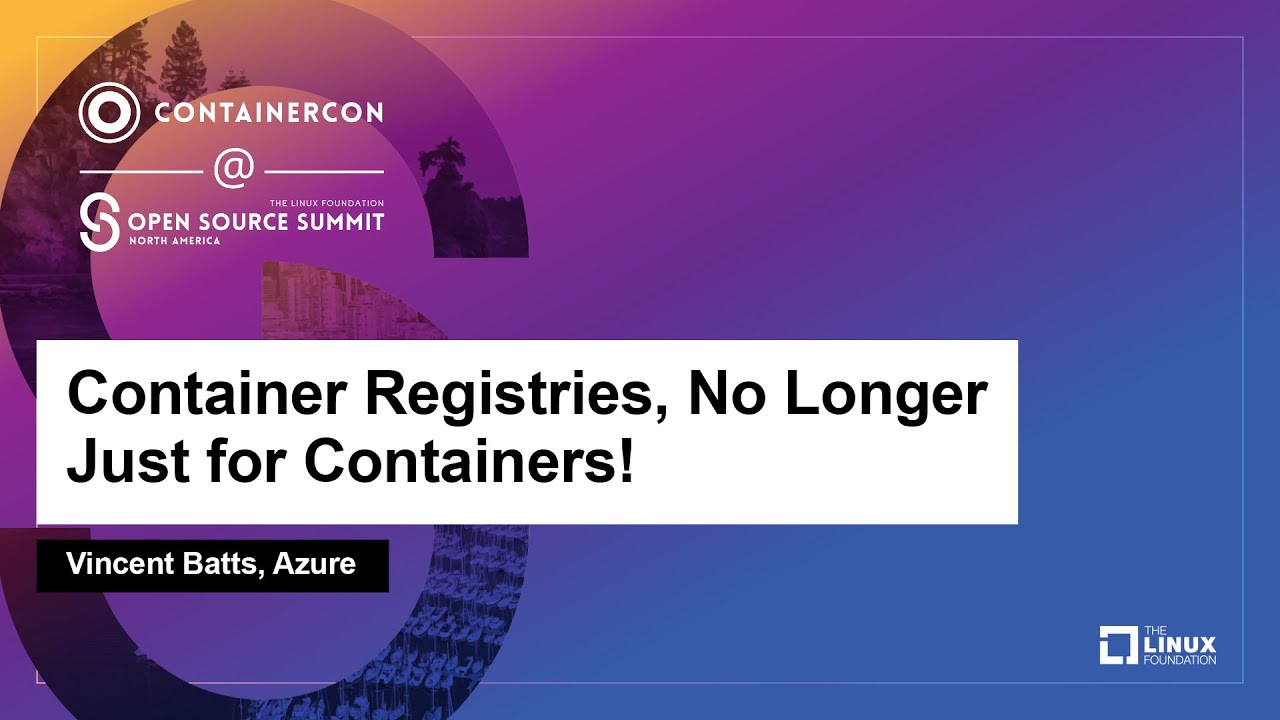 Container Registries, No Longer Just for Containers! - Vincent Batts, Azure - YouTube