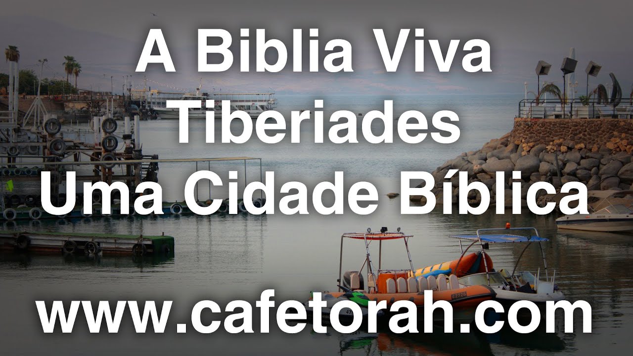 Tiberiades a Pérola do Mar da Galileia - Tiberias the Pearl of Sea of ...