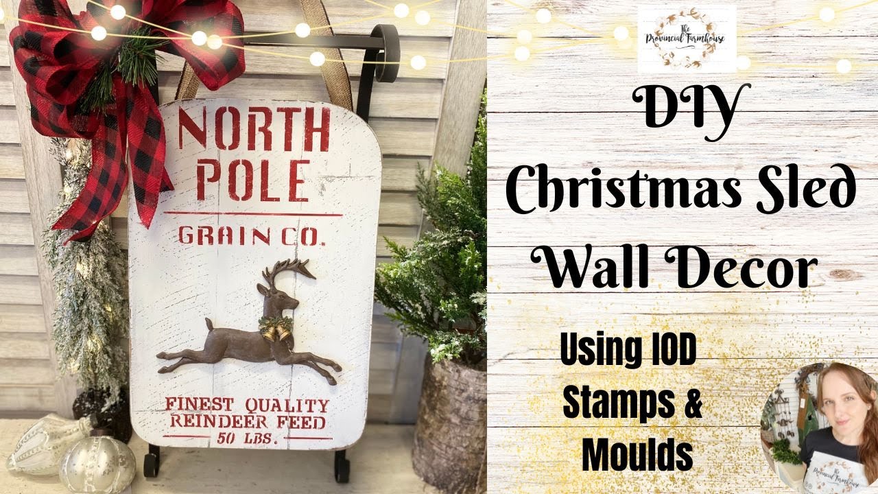 DIY Christmas Sled Wall Decor using IOD Moulds & Stamps | Farmhouse ...