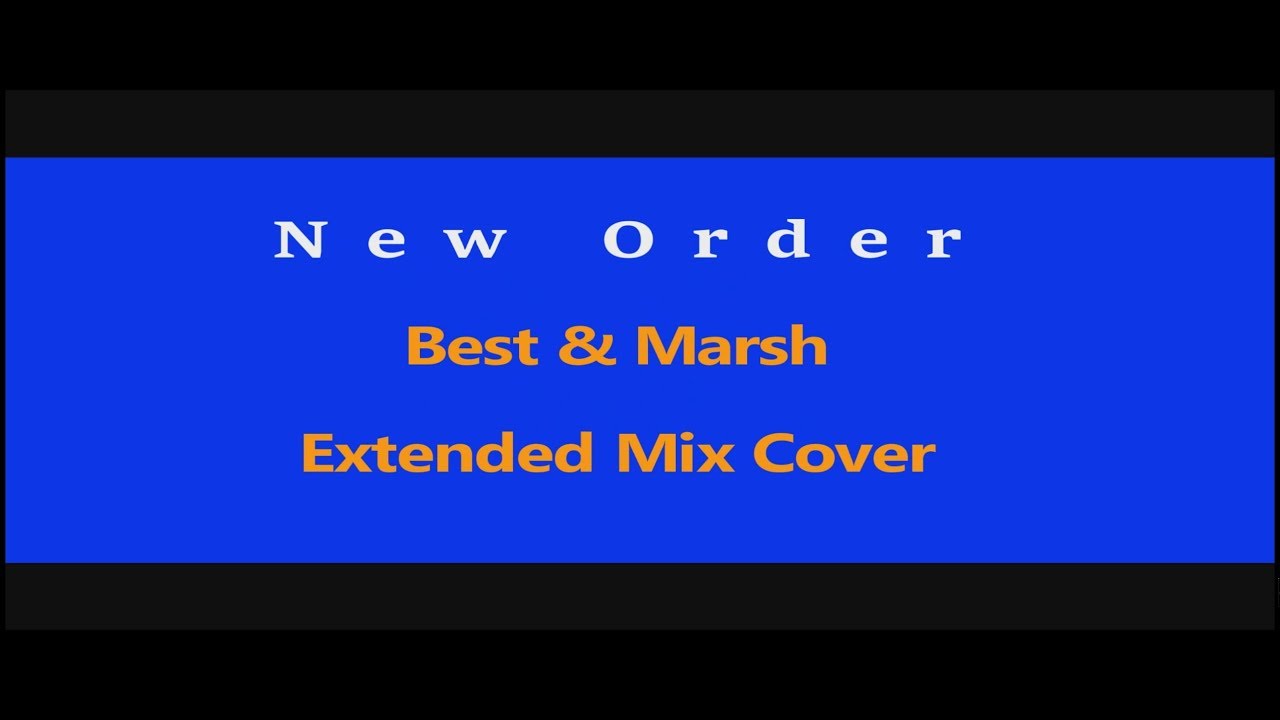 New Order - Best & Marsh - Extended Mix Cover - YouTube