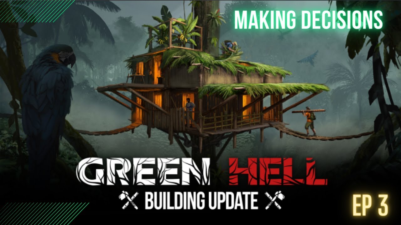 Green Hell - Builder's Update - Ultimate Treehouse - Making Decisions - Ep3 - YouTube