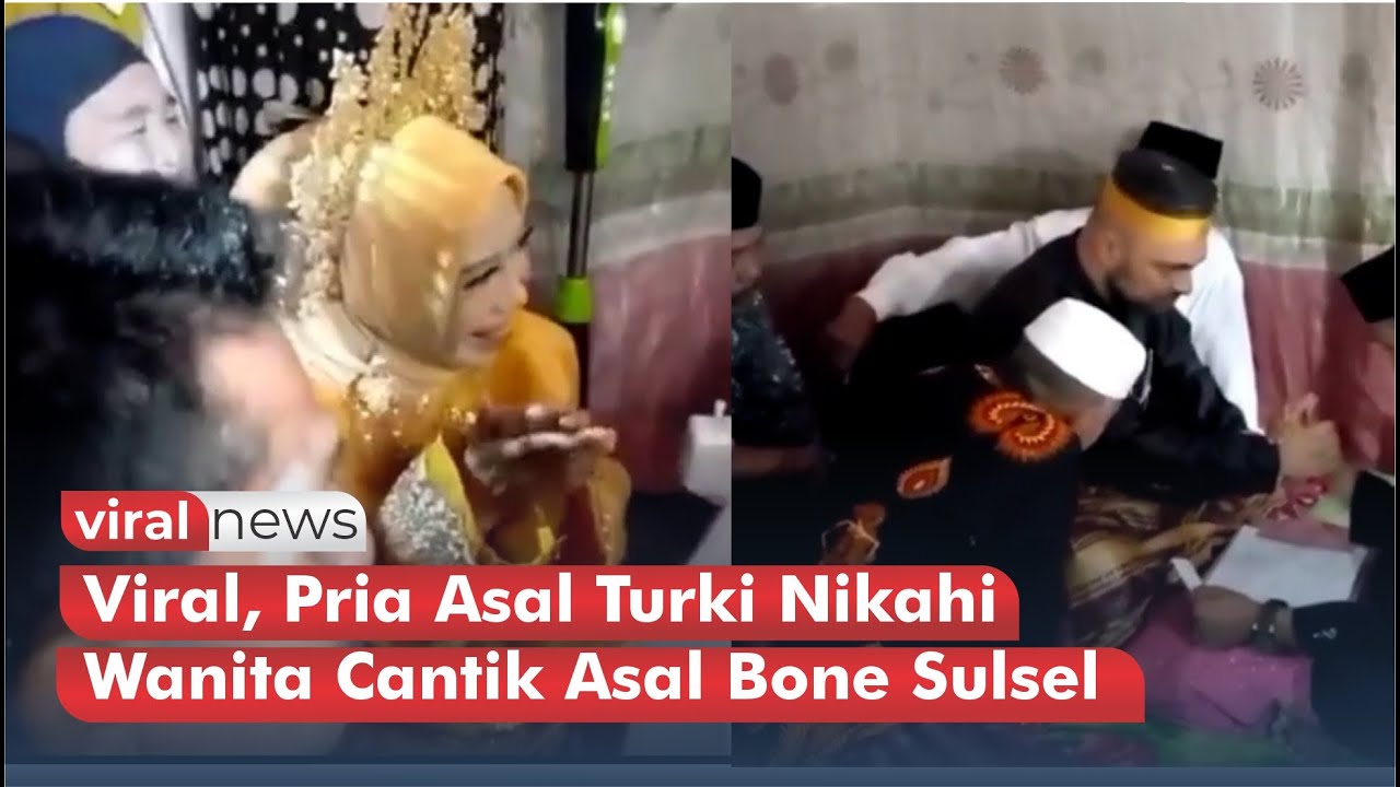 Viral, Pria Asal Turki Nikahi Wanita Cantik Asal Bone Sulsel - YouTube