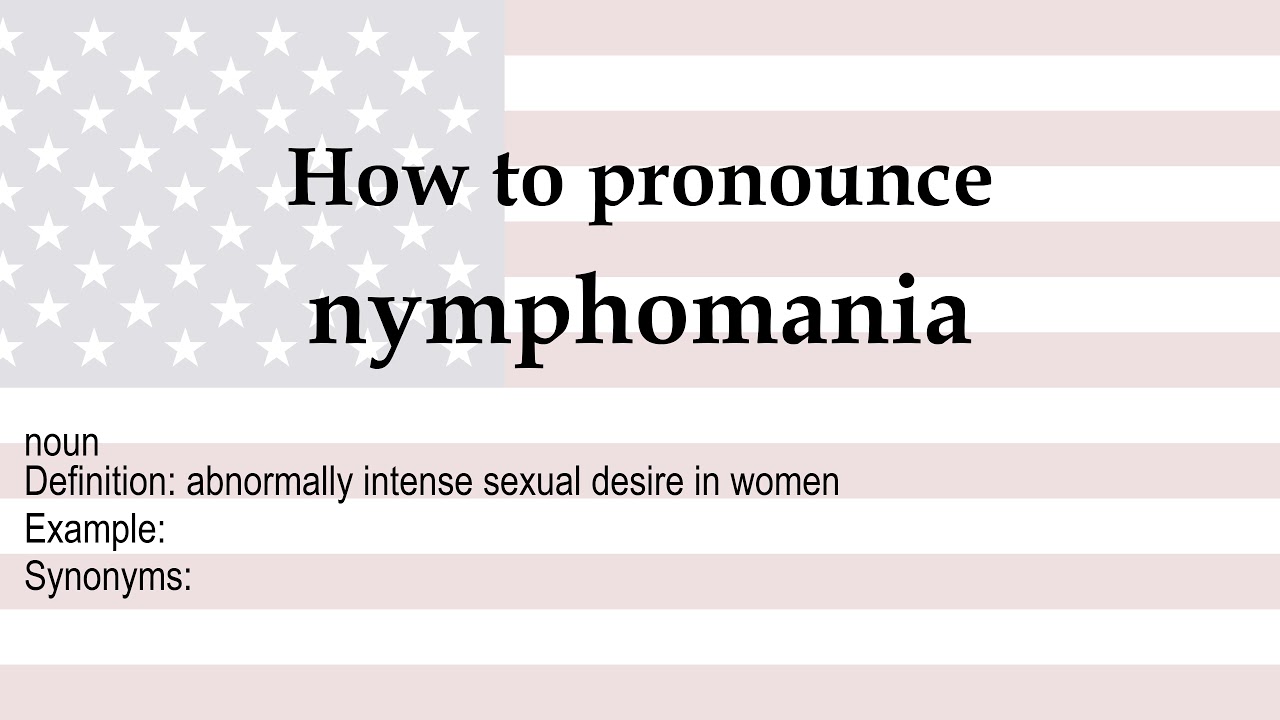 How to pronounce 'nymphomania' + meaning - YouTube