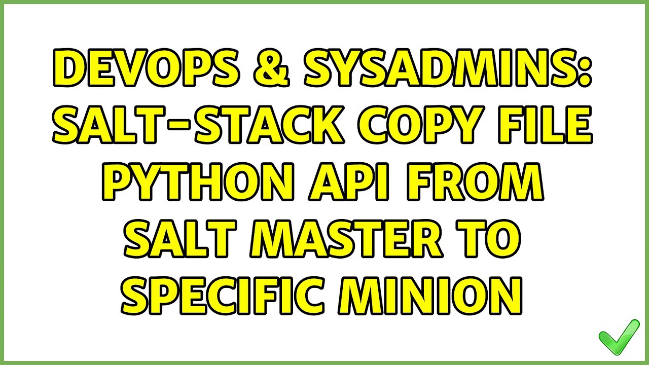 Devops And Sysadmins Salt Stack Copy File Python Api From Salt Master To Specific Minion Youtube 0983