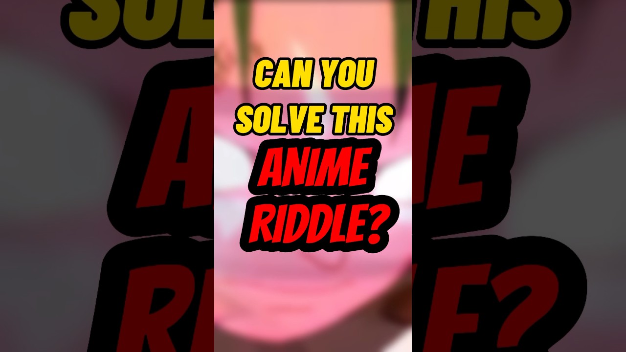 ANIME RIDDLE?! - YouTube