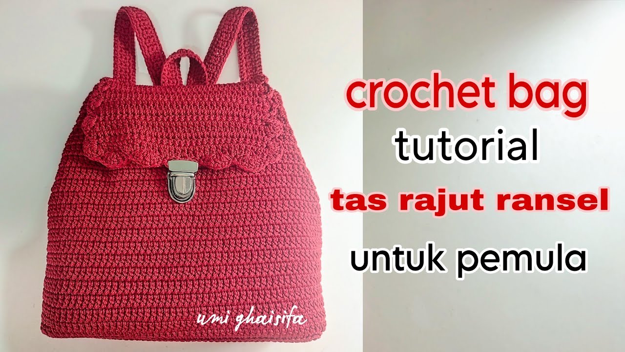 Crochet bag tutorial tas rajut ransel untuk pemula by umi ghaisifa ...