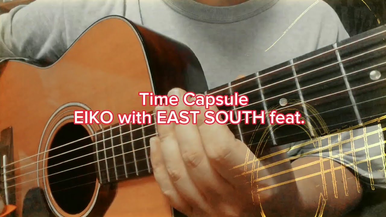 Time Capsule EIKO with EAST SOUTH feat.KABE カバー 弾き語り パリピ孔明 - YouTube