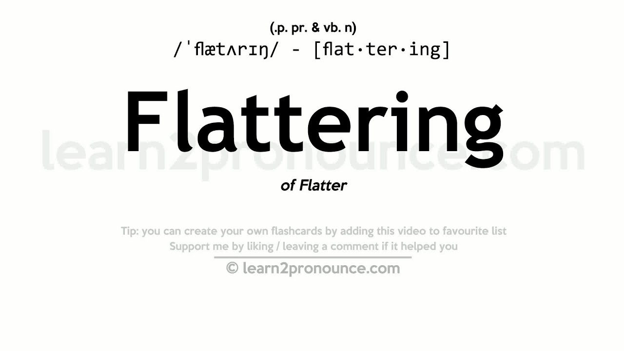 Pronunciation of Flattering | Definition of Flattering - YouTube