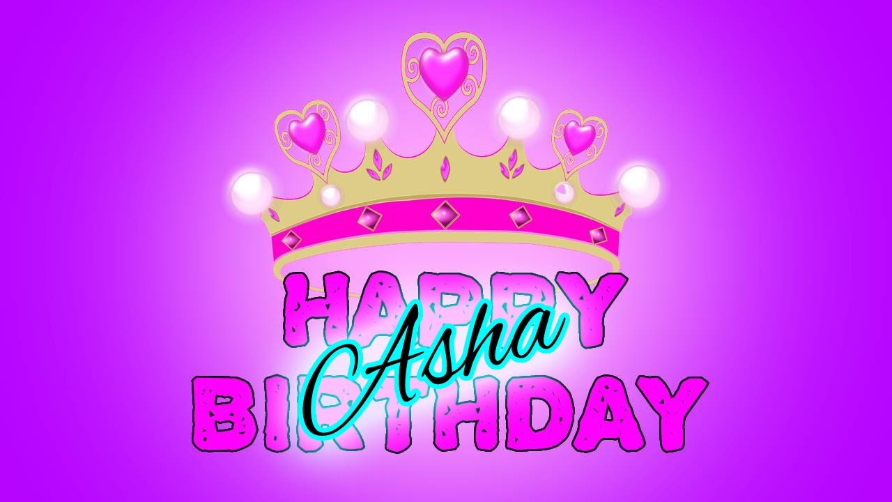 Happy Birthday ASHA🎈🎊ASHA Birthday🎈🎊Happy Birthday Song🎈🎊Feliz ...