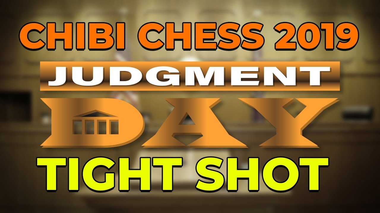 Chibi Chess 2019: Judgment Day - Tight Shot - YouTube