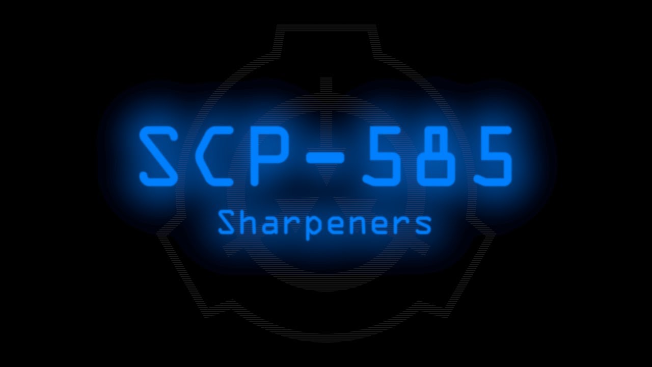 SCP-585 - Sharpeners - YouTube
