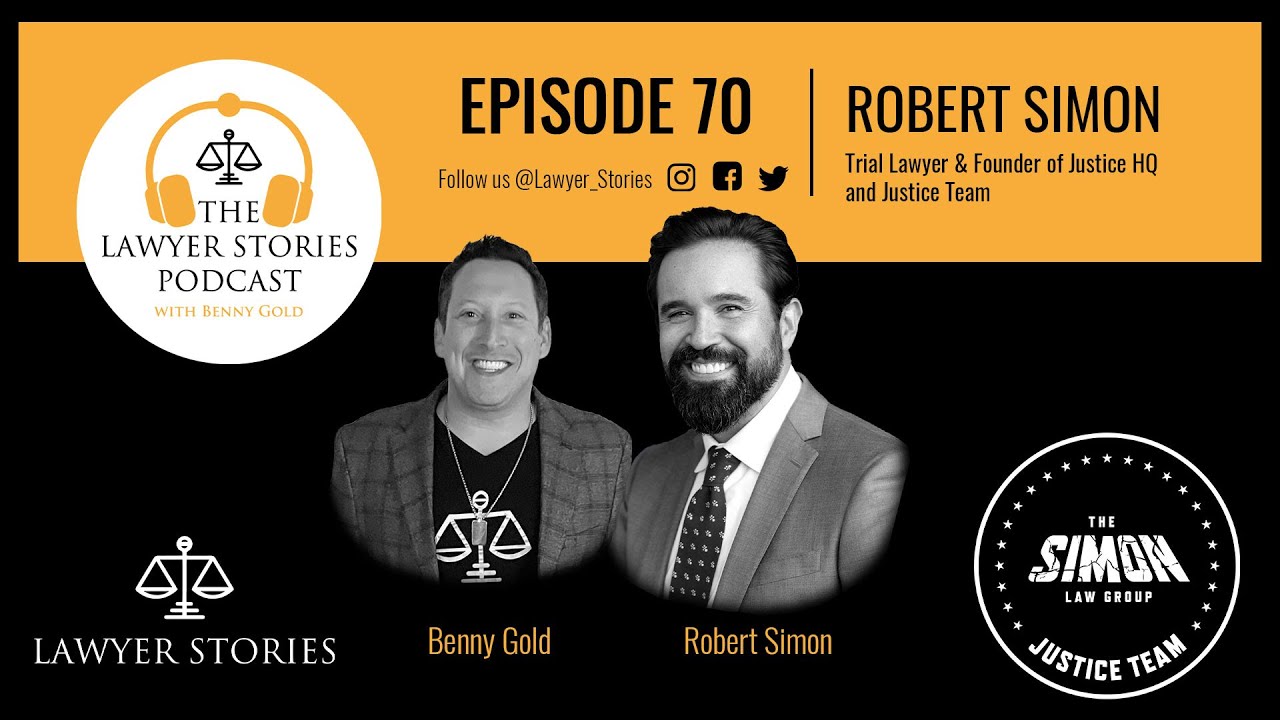 Ep 70 | Robert T. Simon | Justice HQ; Personal Injury & Shared Lawyer ...