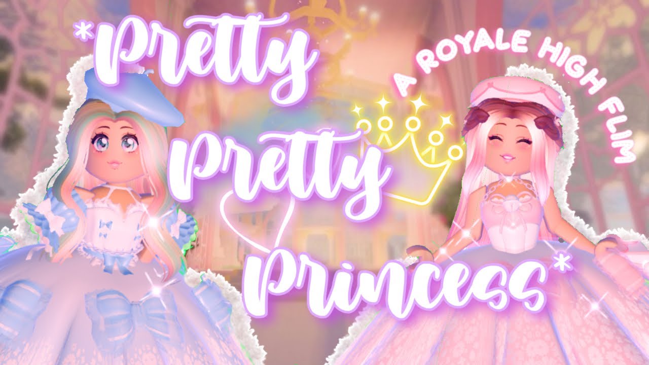 *Pretty, Pretty Princess* Royale High Story - YouTube