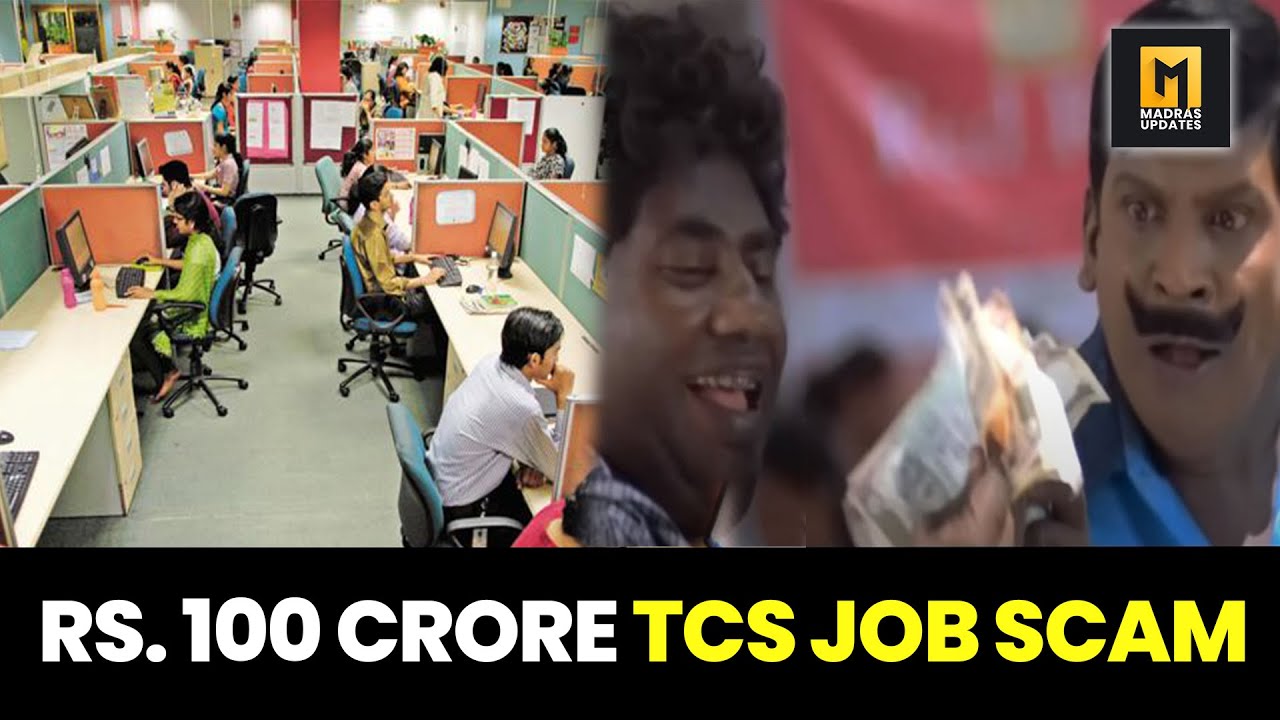 Rs 100 Crore TCS Job Scam | Madras Updates - YouTube
