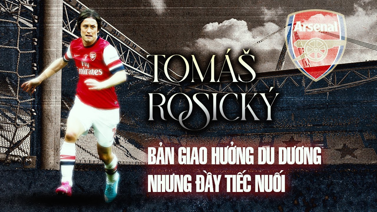 Tomas Rosicky: Bản giao hưởng du dương nhưng đầy tiếc nuối | RECAP BÓNG ...