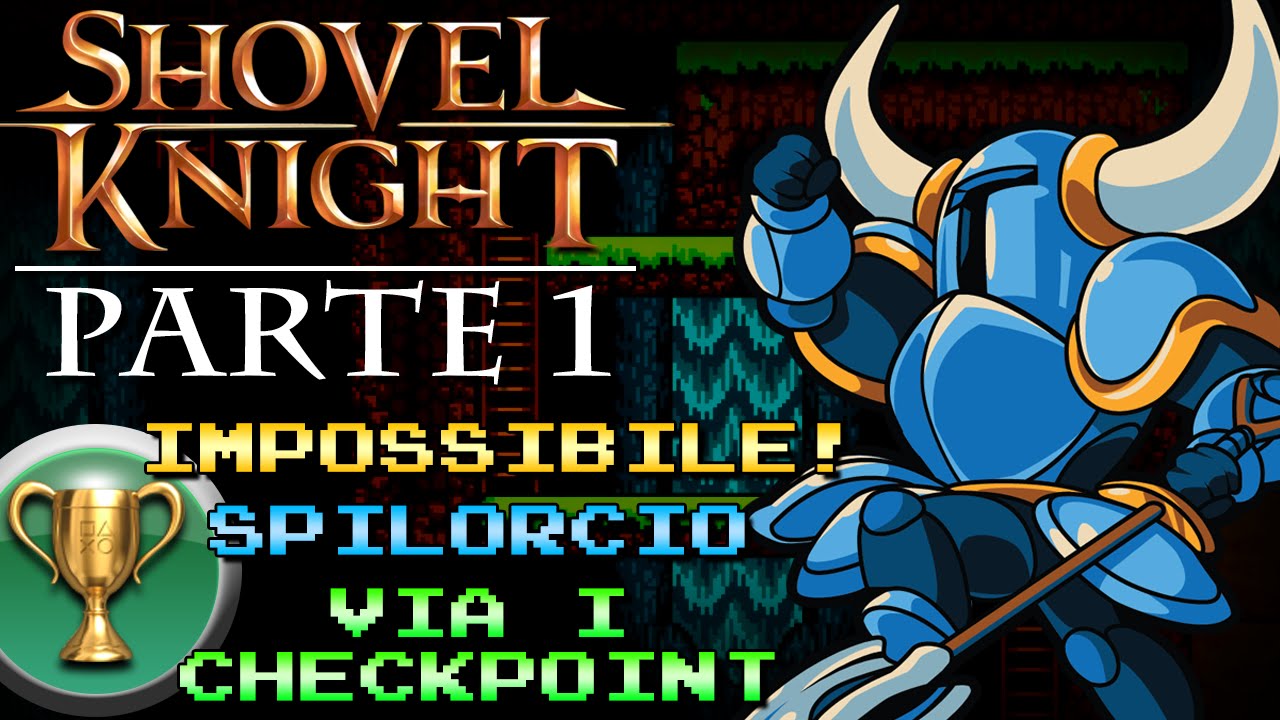 Shovel Knight (ITA)-1-Black Knight [NG+, Impossibile!, Spilorcio, Via i ...