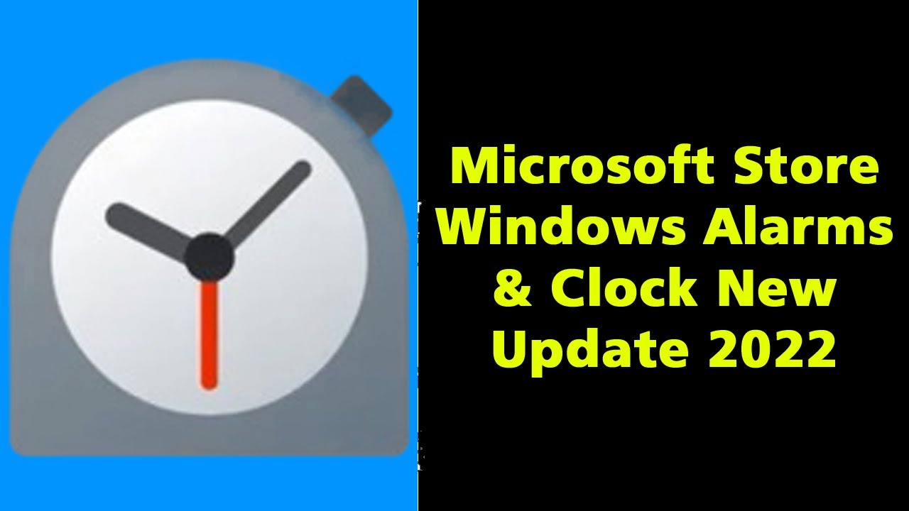 MICROSOFT STORE WINDOWS ALARMS & CLOCK NEW UPDATE 2022 - YouTube