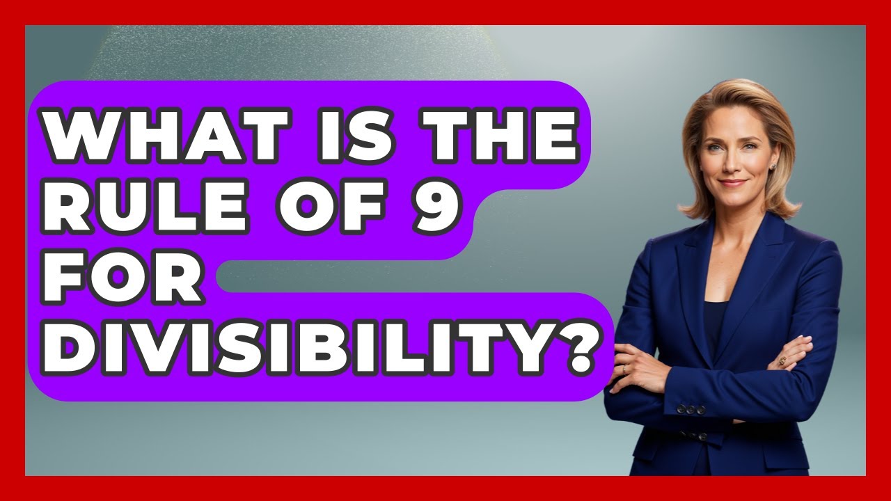 What Is The Rule Of 9 For Divisibility? - The Numbers Channel - YouTube